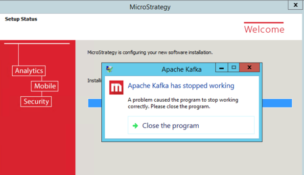 KB441703: 'Apache Kafka has stopped working' error during MicroStrategy Intelligence Server 10. ...